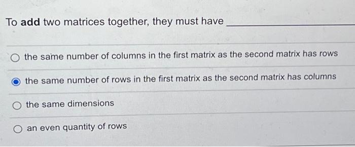 Solved To add two matrices together, they must have the same | Chegg.com