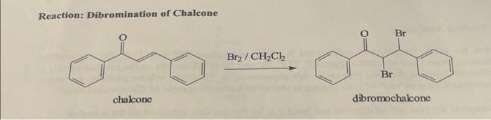 Solved Reaction: Dibromination of Chalcone Br Br2 / CH Ch, | Chegg.com