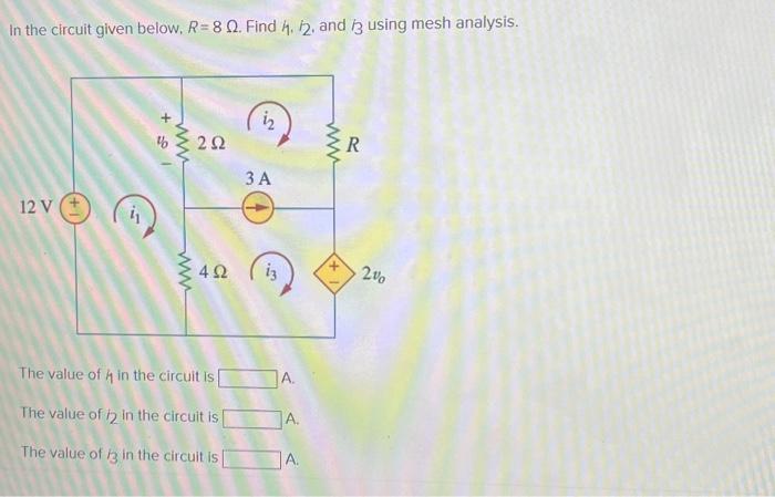 Solved In the circuit given below, R=8Ω. Find h,2, and /3 | Chegg.com