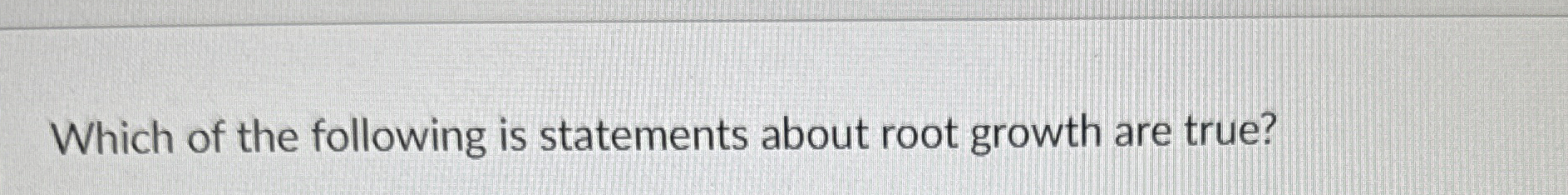 Solved Which of the following is statements about root | Chegg.com