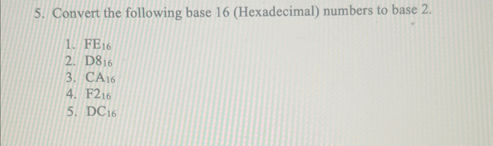 Solved Convert the following base 16 (Hexadecimal) ﻿numbers | Chegg.com