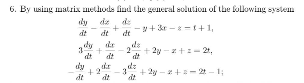 Solved By using matrix methods find the general solution of | Chegg.com