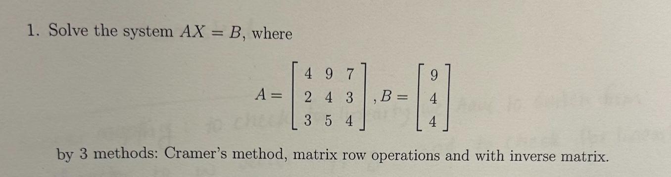 Solved Solve the system Ax=B, ﻿whereA=[497243354],B=[944]by | Chegg.com