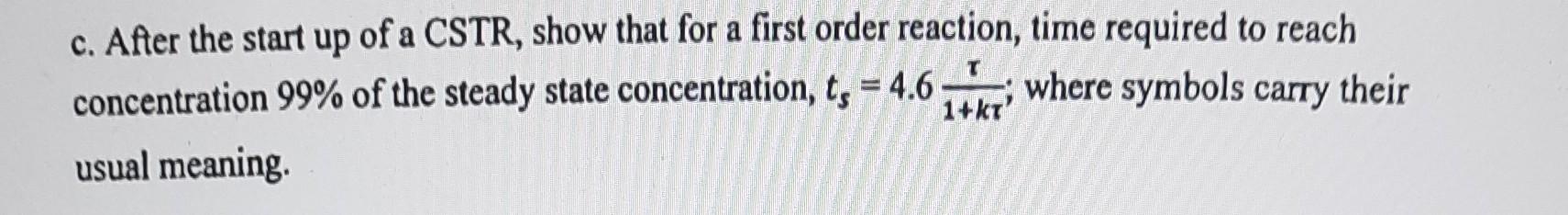 Solved c. After the start up of a CSTR, show that for a | Chegg.com