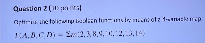 Solved Question 2 (10 points) Optimize the following Boolean | Chegg.com