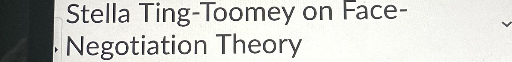 Solved Stella Ting-Toomey on FaceNegotiation Theory | Chegg.com