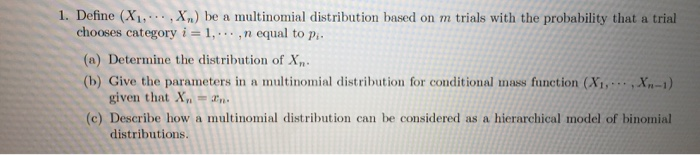 Solved 1. Define (X1,...,x) be a multinomial distribution | Chegg.com