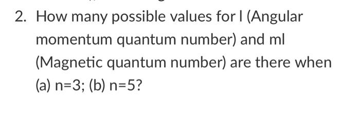 Solved 2. How many possible values for I (Angular momentum | Chegg.com