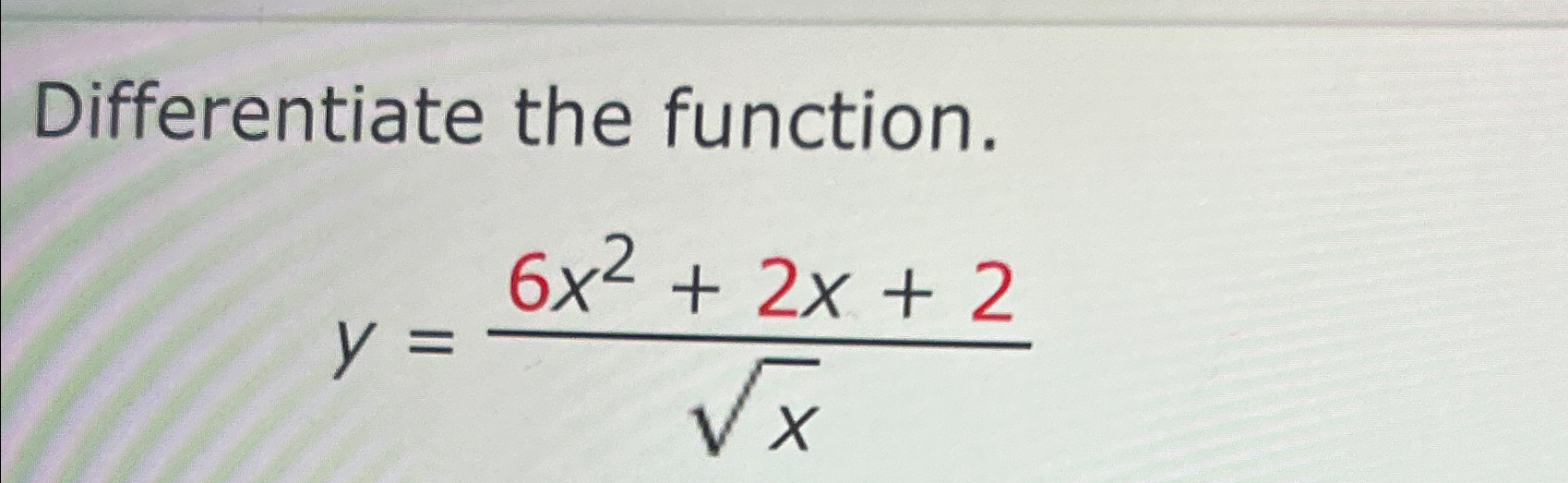 Solved Differentiate the function.y=6x2+2x+2x2 | Chegg.com