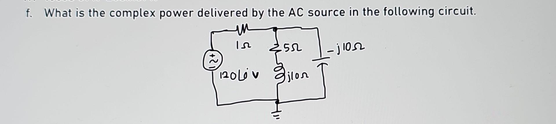 Solved f. What is the complex power delivered by the AC | Chegg.com