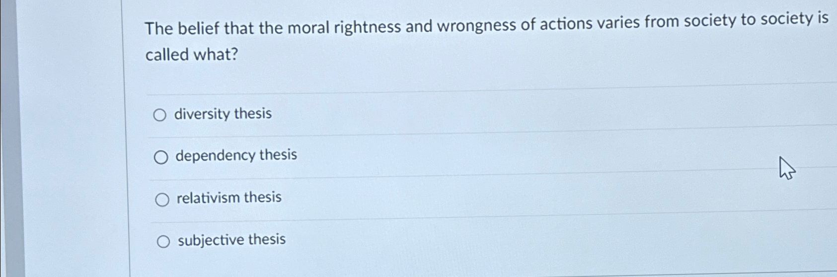 Solved The belief that the moral rightness and wrongness of | Chegg.com