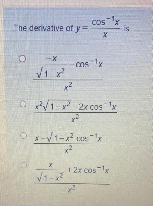 Solved cos -1x The derivative of y= is Х -X -cos -1x (1-x² | Chegg.com