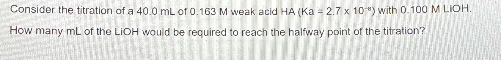 Solved Consider the titration of a 40.0mL ﻿of 0.163M ﻿weak | Chegg.com