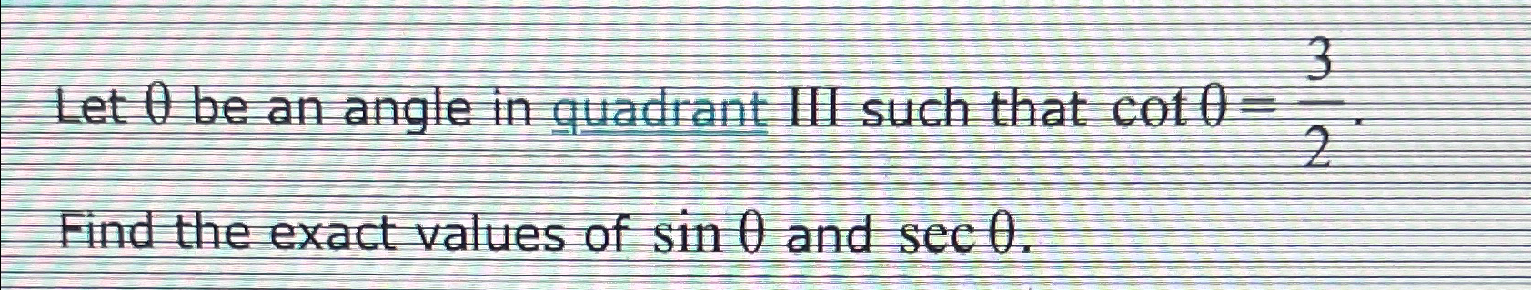 Solved Let θ ﻿be an angle in quadrant III such that | Chegg.com
