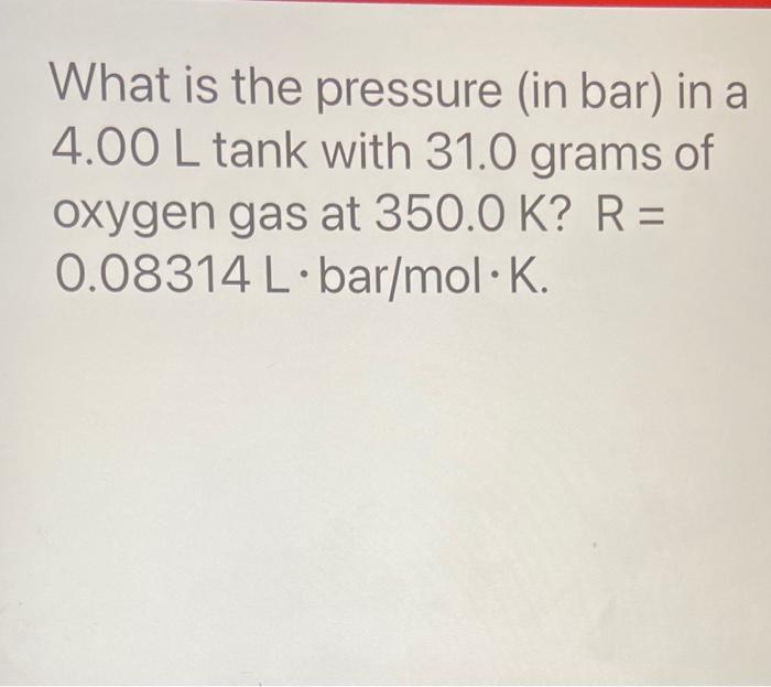 Solved What is the pressure (in bar) in a 4.00 L tank with | Chegg.com
