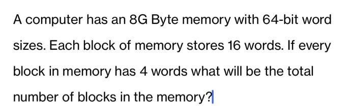 Solved A computer has an 8G Byte memory with 64-bit word | Chegg.com
