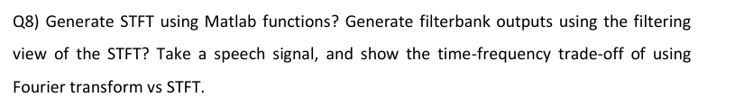 Solved Q8) ﻿Generate STFT using Matlab functions? Generate | Chegg.com