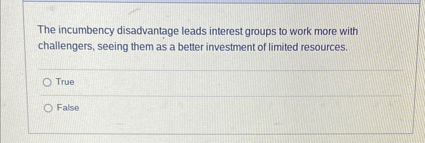 Solved The incumbency disadvantage leads interest groups to | Chegg.com