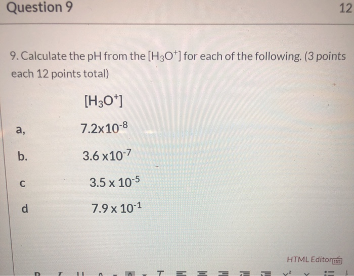 Solved Question 9 12 9. Calculate the pH from the [H30+] for | Chegg.com
