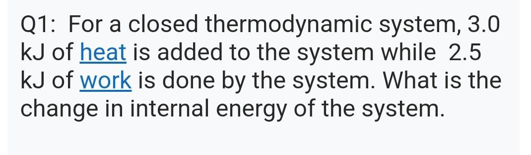 Solved Q1: For a closed thermodynamic system, 3.0 kJ of heat | Chegg.com