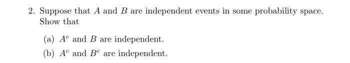 Solved Suppose that A and B are independent events in some | Chegg.com