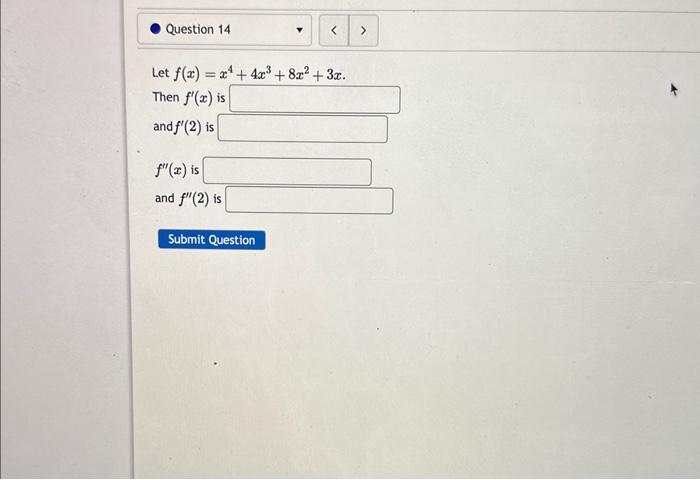 Solved Let F X X4 4x3 8x2 3x Then F′ X Is And F′ 2 Is