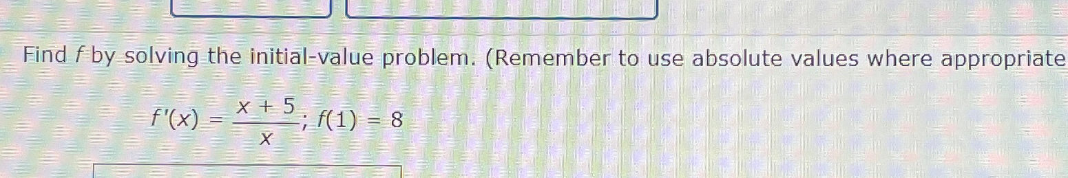 Solved Find f ﻿by solving the initial-value problem. | Chegg.com