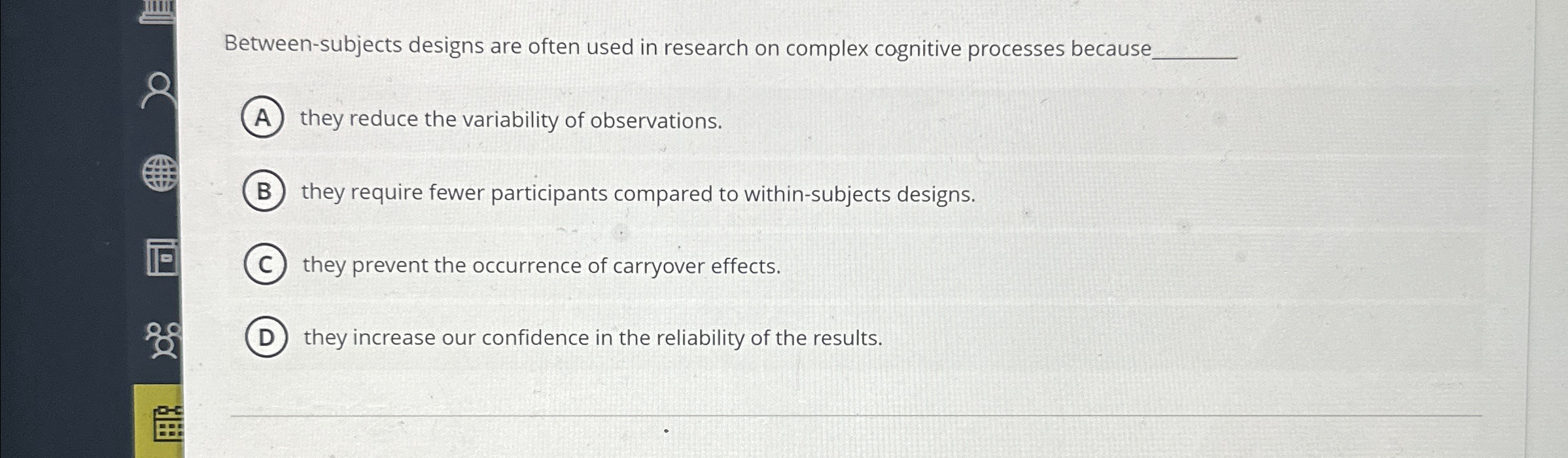 Solved Between-subjects designs are often used in research | Chegg.com