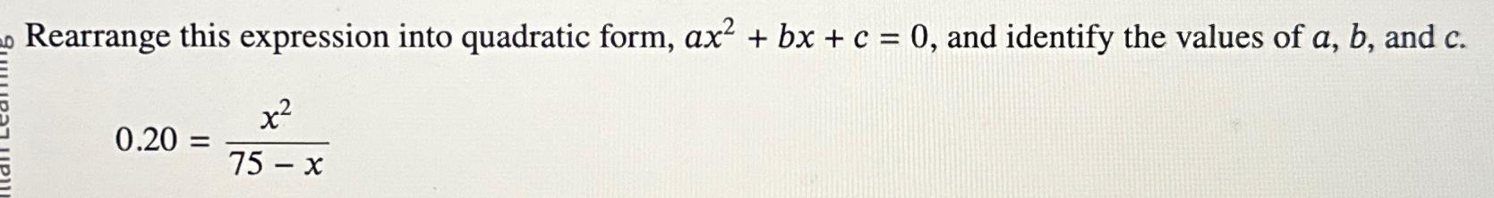 Solved Rearrange this expression into quadratic form, | Chegg.com