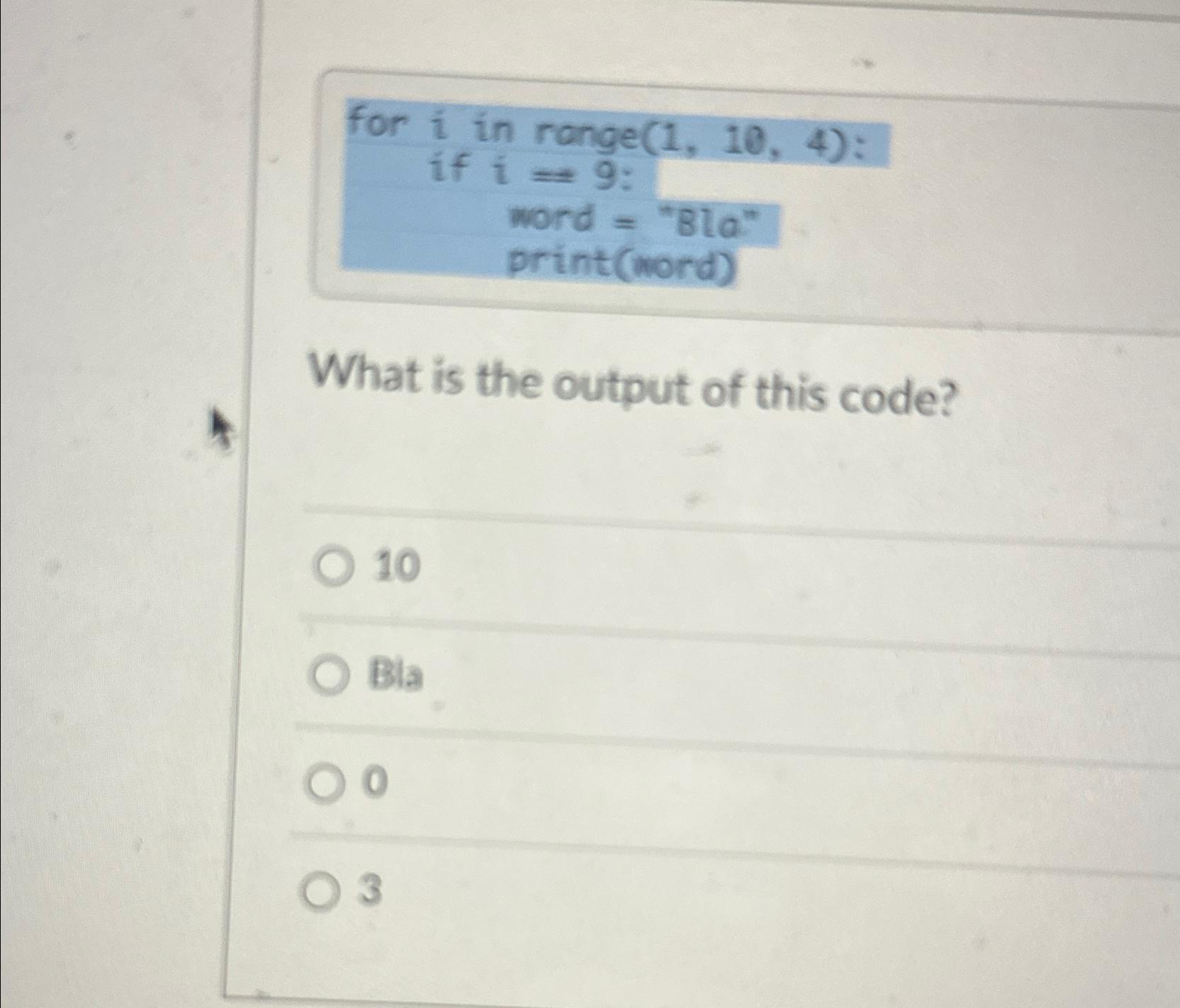 Solved for i ﻿in range (1,10,4) ﻿:if i=9 ﻿:word | Chegg.com