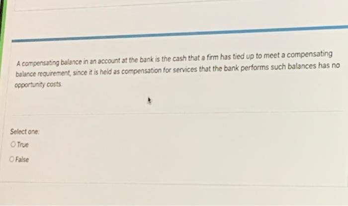 Solved A compensating balance in an account at the bank is | Chegg.com