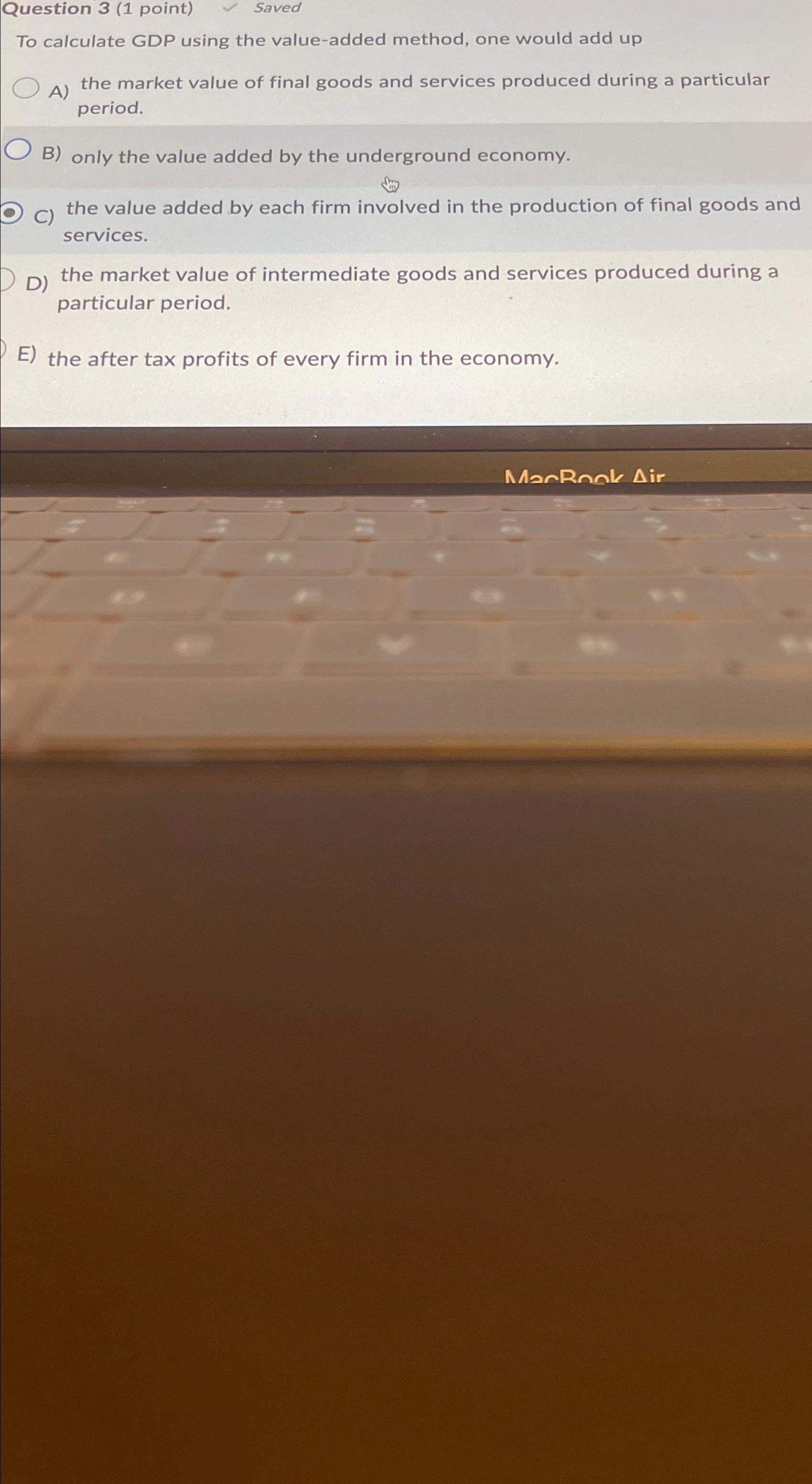 Solved Question 3 (1 ﻿point)SavedTo calculate GDP using the | Chegg.com