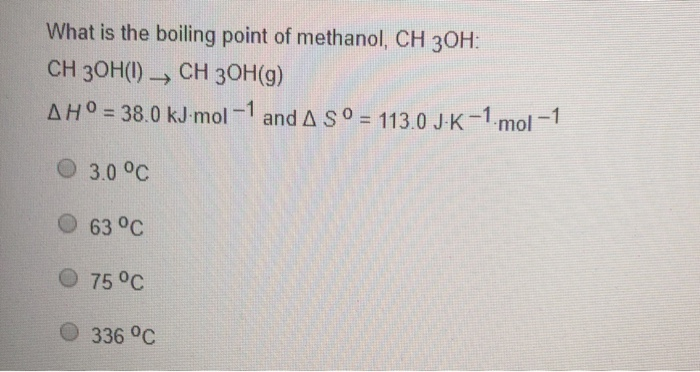 Solved What is the boiling point of methanol, CH 30H: CH | Chegg.com