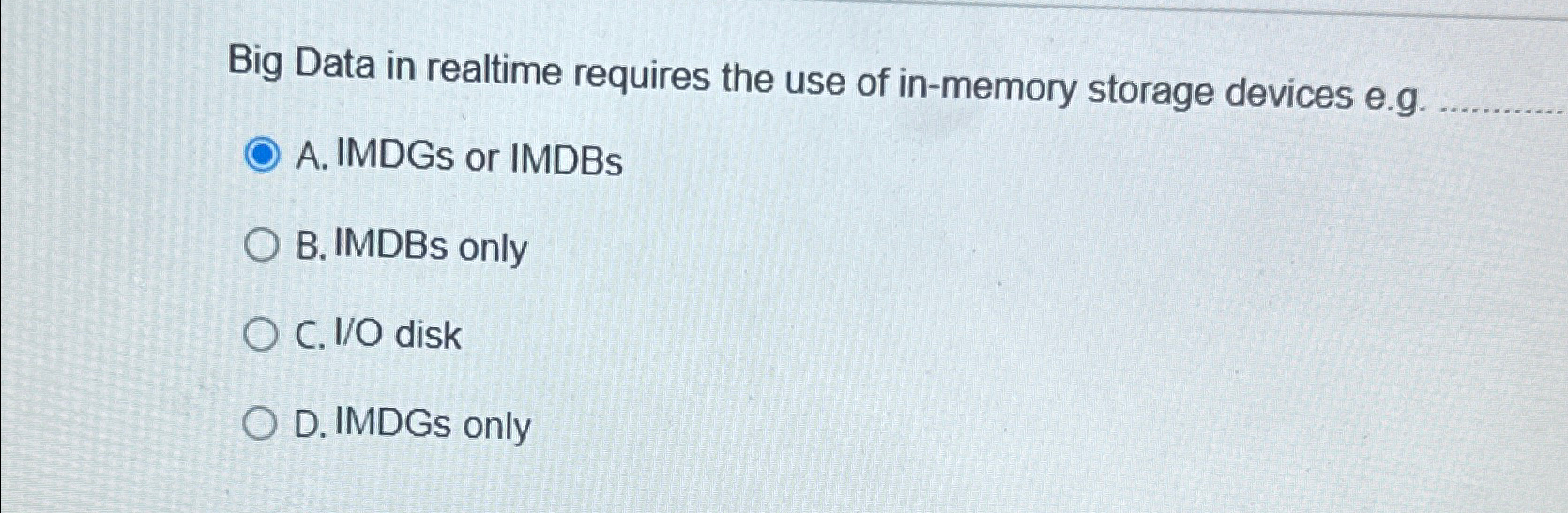 Solved Big Data in realtime requires the use of in-memory | Chegg.com