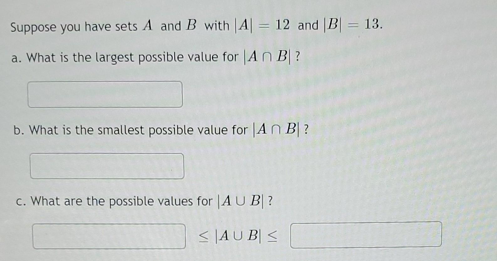 Solved Suppose you have sets A and B with ∣A∣=12 and ∣B∣=13. | Chegg.com