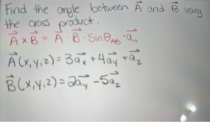Solved Find the angle between A and B using the crows | Chegg.com