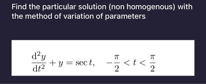 Solved Find the particular solution (non homogenous) with | Chegg.com