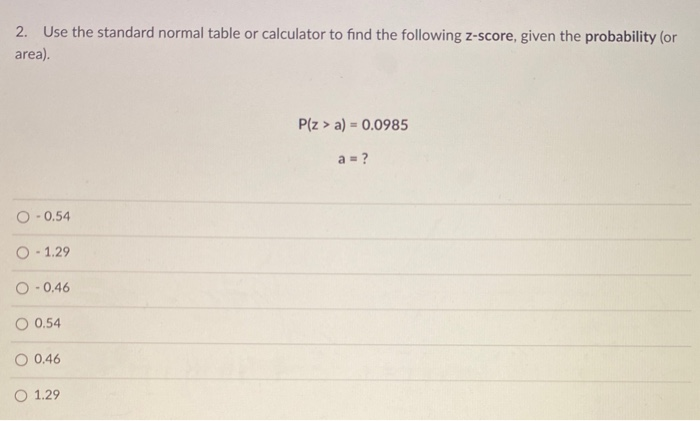 Solved 2. Use the standard normal table or calculator to | Chegg.com