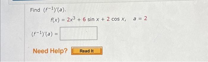 Solved Find (f-¹)'(a). f(x) = 2x³ + 6 sin x + 2 cos x, | Chegg.com