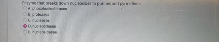 Solved Enzyme that breaks down nucleosides to purines and | Chegg.com