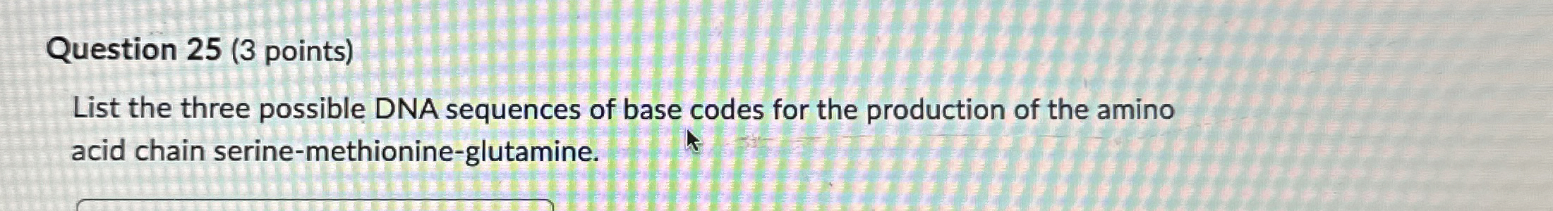Solved Question 25 (3 ﻿points)List the three possible DNA | Chegg.com