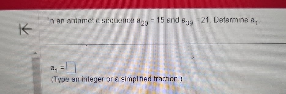 Solved In an arithmetic sequence a20=15 ﻿and a39=21. | Chegg.com