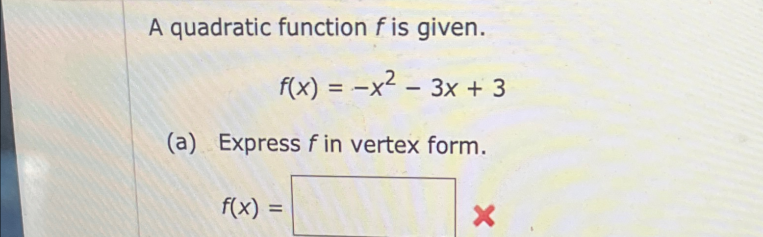Solved A quadratic function f ﻿is given.f(x)=-x2-3x+3(a) | Chegg.com
