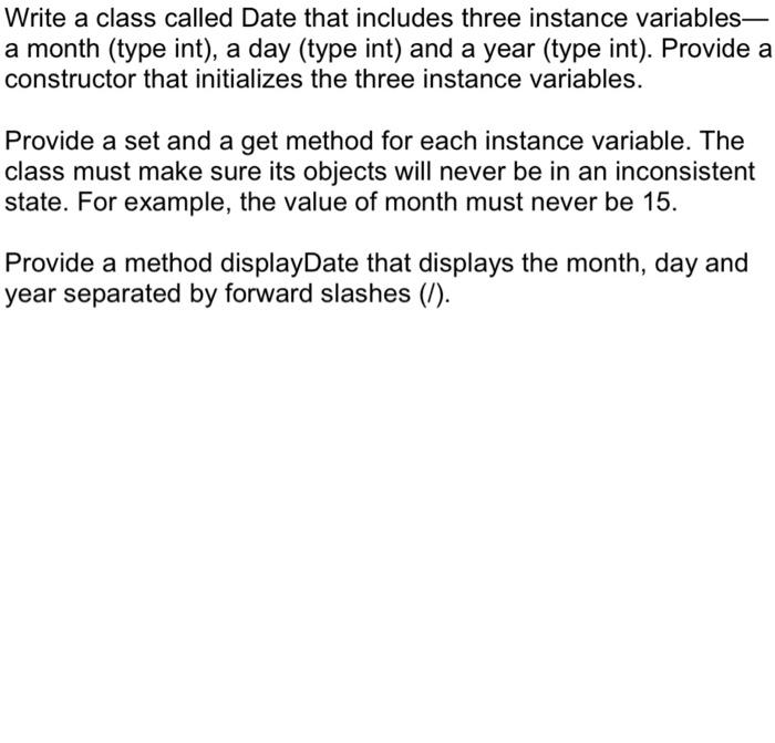 Solved Write a class called Date that includes three | Chegg.com