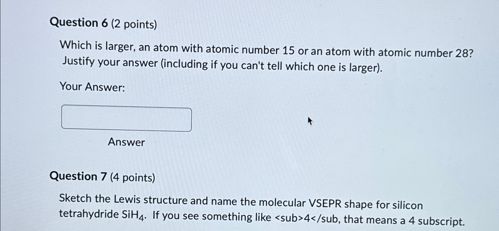 Solved Question 6 (2 ﻿points)Which is larger, an atom with | Chegg.com