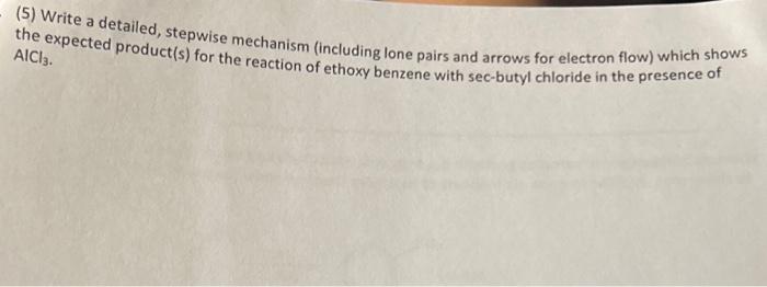 Solved (5) Write a detailed, stepwise mechanism (including | Chegg.com