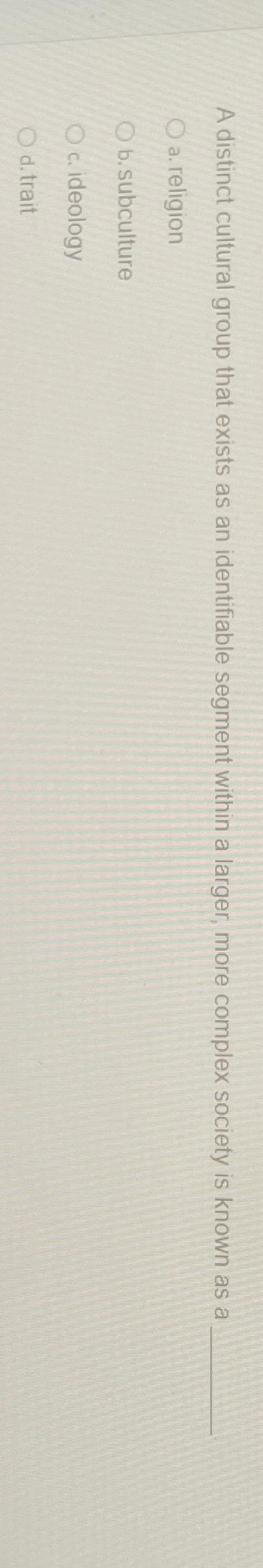 Solved A distinct cultural group that exists as an | Chegg.com