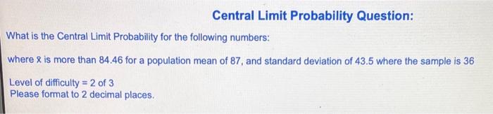 Solved Central Limit Probability Question: What is the | Chegg.com