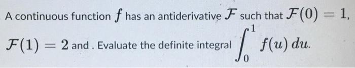 Solved A continuous function f has an antiderivative F such | Chegg.com