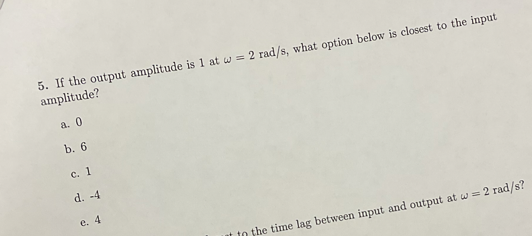 Solved If the output amplitude is 1 ﻿at ω=2rads, ﻿what | Chegg.com